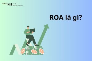 ROA, ROE là gì? - Chứng khoán KIS